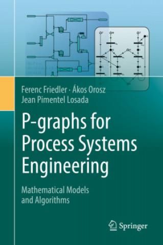 P-graphs for Process Systems Engineering - Literatura obcojęzyczna ...