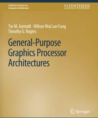General-Purpose Graphics Processor Architectures - Literatura ...