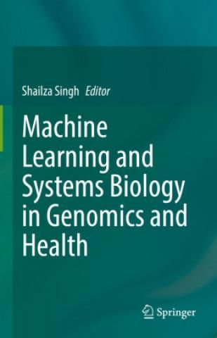 Machine Learning and Systems Biology in Genomics and Health ...