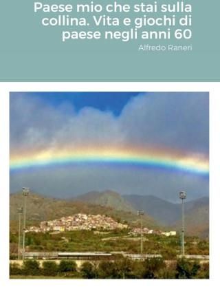 Paese mio che stai sulla collina. Vita e giochi di paese negli anni 60 ...