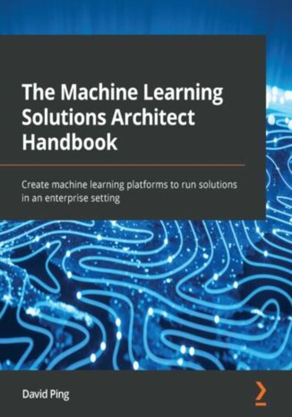 The Machine Learning Solutions Architect Handbook (E-book) - Ceny i ...