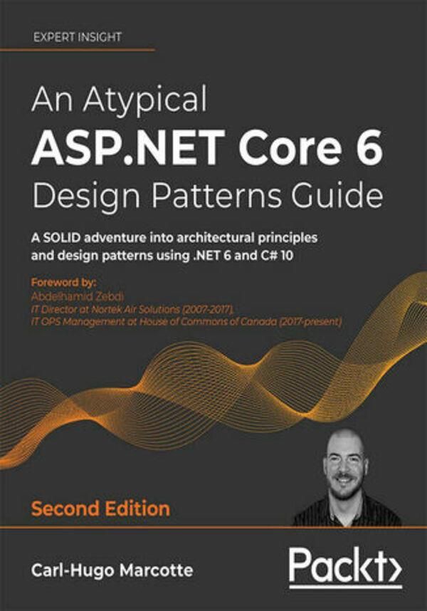 An Atypical Aspnet Core 6 Design Patterns Guide Second Edition E 5183
