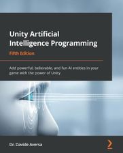 Unity Artificial Intelligence Programming - Fifth Edition - Literatura obcojęzyczna - Ceny i ...