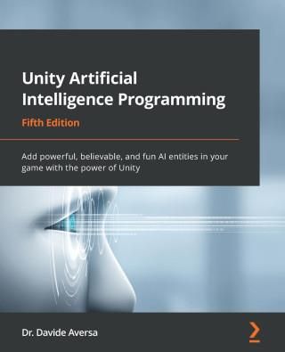Unity Artificial Intelligence Programming - Fifth Edition - Literatura obcojęzyczna - Ceny i ...