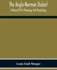 The Anglo-Norman Dialect - Emil Louis Menger - Literatura obcojęzyczna ...