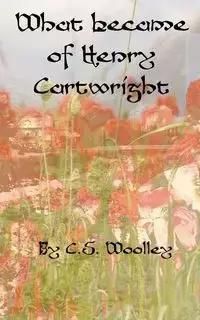 What Became of Henry Cartwright - Woolley C.S. - Literatura ...
