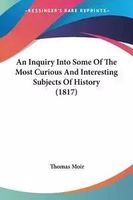 An Inquiry Into Some Of The Most Curious And Interesting Subjects Of ...