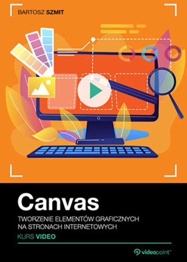 Canvas. Kurs video. Tworzenie elementów graficznych na stronach ...