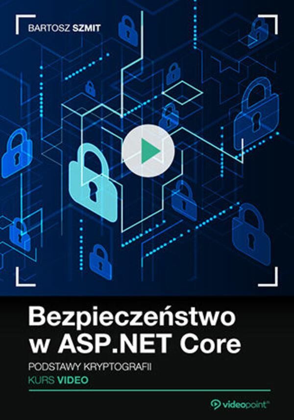 Bezpieczeństwo w ASP.NET Core. Kurs video. Podstawy kryptografii - Ceny ...