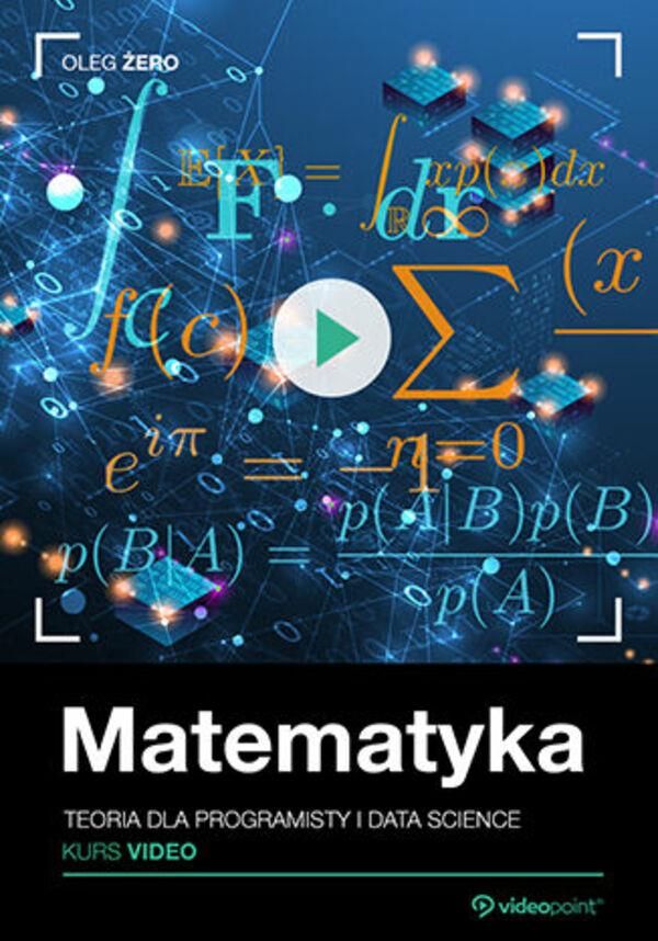 Matematyka. Kurs video. Teoria dla programisty i data science - Ceny i ...