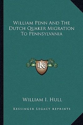 William Penn and the Dutch Quaker Migration to Pennsylvania ...