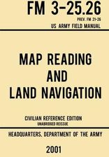 Map Reading And Land Navigation - FM 3-25.26 US Army Field Manual FM 21 ...