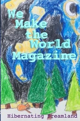Hibernating Dreamland - Issue #3 - WE MAKE THE WORLD MAGAZINE ...