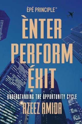 Enter, Perform, Exit: Understanding The Opportunity Cycle - Literatura ...