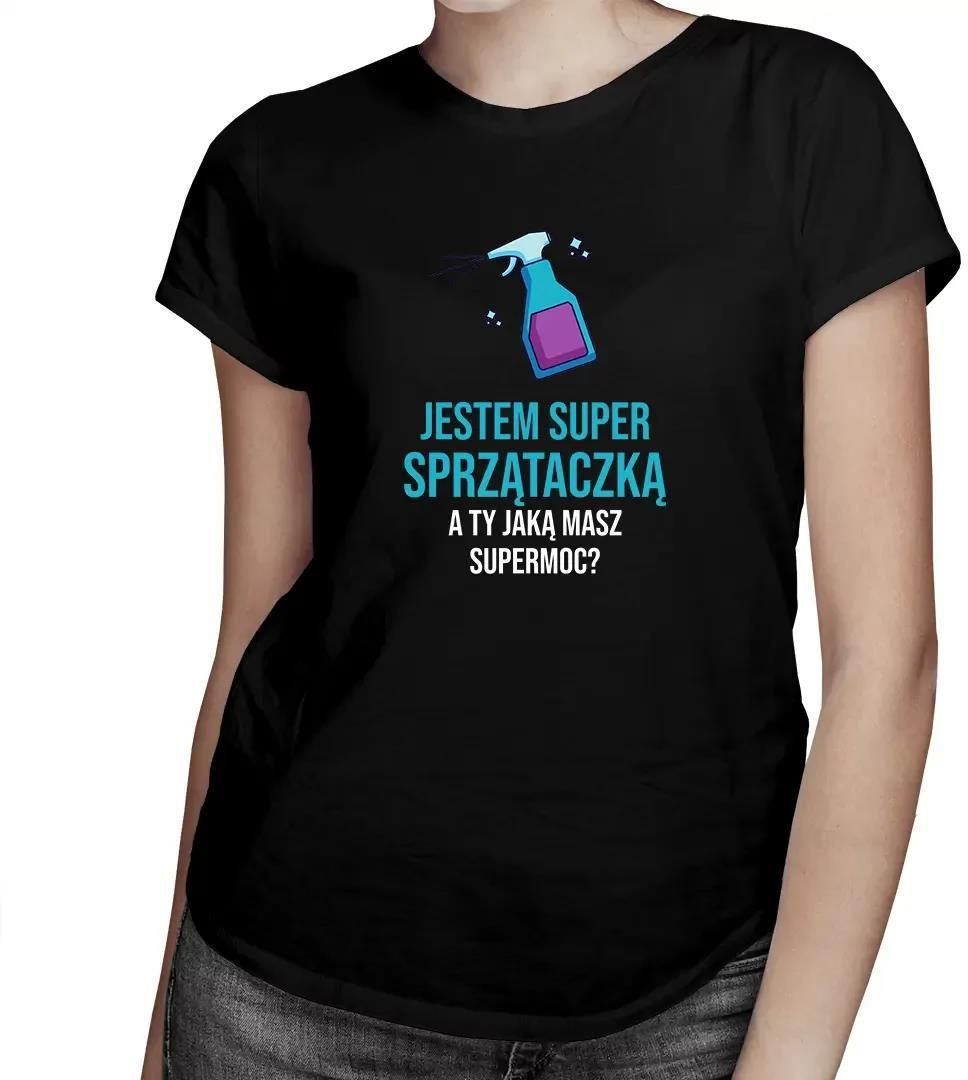 Jestem super sprzątaczką, a Ty jaką masz supermoc? - damska koszulka z nadrukiem - Ceny i opinie ...