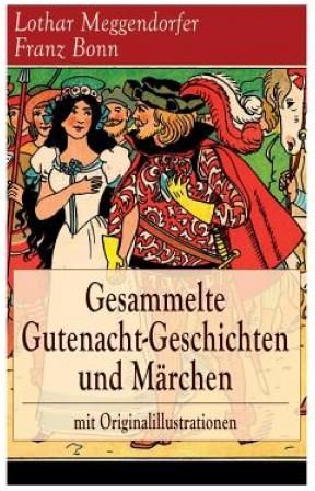 Gesammelte Gutenacht-Geschichten und Marchen mit Originalillustrationen ...