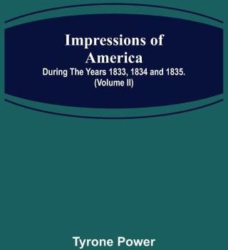 Impressions of America; During the years 1833, 1834 and 1835. (Volume ...