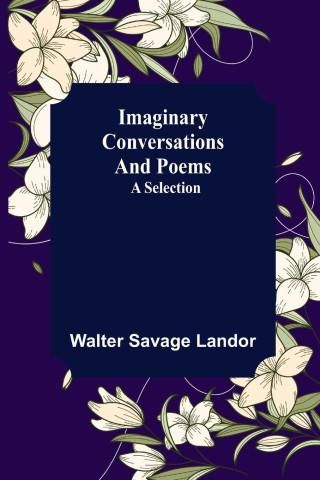 Imaginary Conversations and Poems; A Selection - Literatura ...