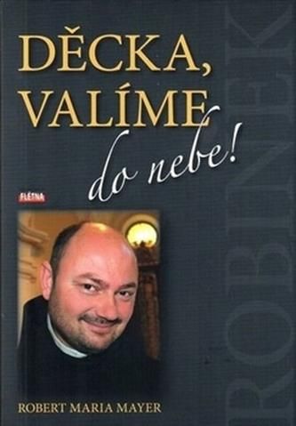 Děcka, valíme do nebe! Robert Mayer - Literatura obcojęzyczna - Ceny i ...
