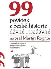 99 povídek z české historie dávné i nedávné Martin Regner - Literatura ...