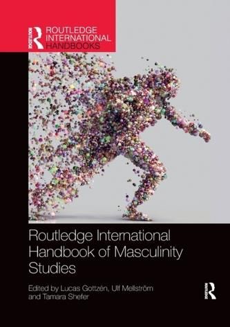 Routledge International Handbook of Masculinity Studies Gottzen, Lucas (Stockholm University ...