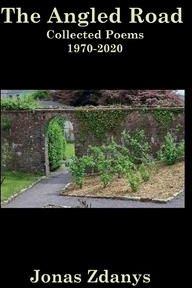 The Angled Road Collected Poems 1970-2020 (Zdanys Jonas) - Literatura ...
