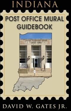 Indiana Post Office Mural Guidebook (Gates David W. Jr.) - Literatura ...
