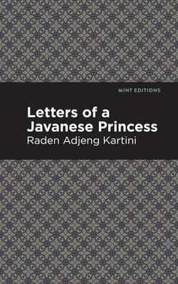 Letters of a Javanese Princess (Kartini Raden Adjeng) - Literatura ...