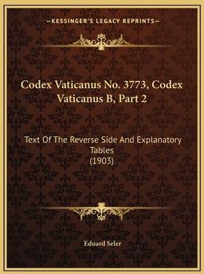 Codex Vaticanus No. 3773, Codex Vaticanus B, Part 2 (Seler Eduard ...