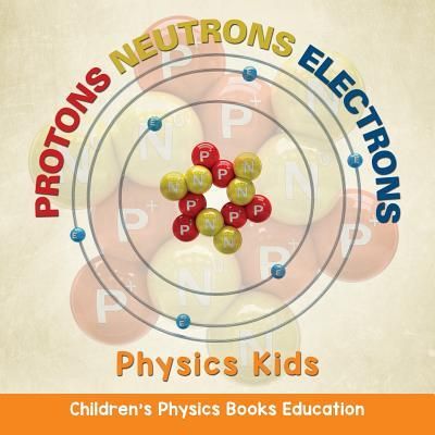 Protons Neutrons Electrons (Baby Professor) - Literatura obcojęzyczna ...