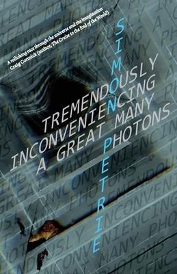 Tremendously Inconveniencing A Great Many Photons (Petrie Simon ...