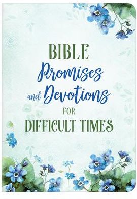 Bible Promises and Devotions for Difficult Times (Compiled by Barbour ...