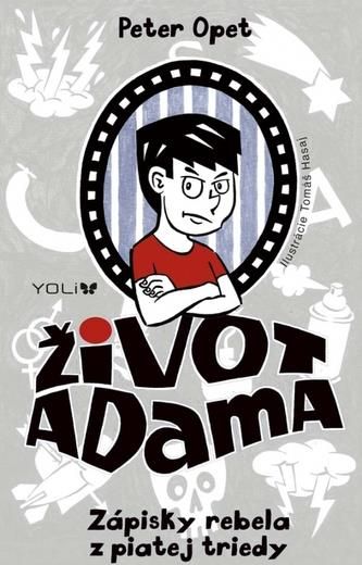 Život Adama - Zápisky rebela z piatej triedy Opet Peter - Literatura ...