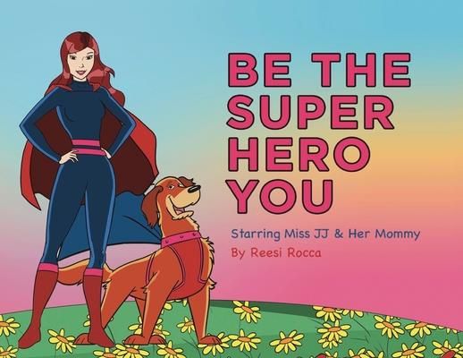 Be the Super Hero You (Rocca Reesi) - Literatura obcojęzyczna - Ceny i ...