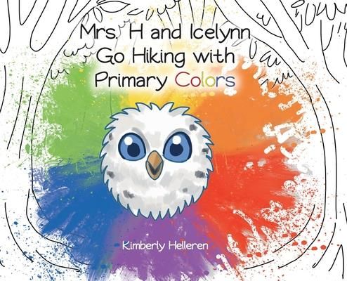 Mrs. H and Icelynn Go Hiking with Primary Colors (Helleren Kimberly ...