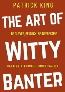 The Art of Witty Banter (King Patrick) - Literatura obcojęzyczna - Ceny ...