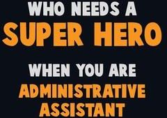 Who Need A SUPER HERO, When You Are Administrative Assistant (Loren ...