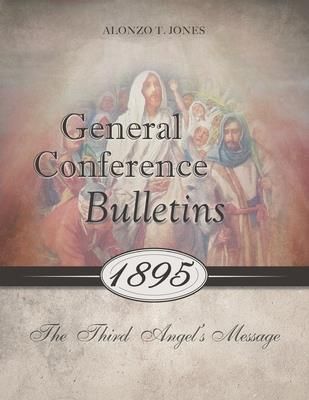 General Conference Bulletins 1895 (Jones Alonzo T.) - Literatura ...