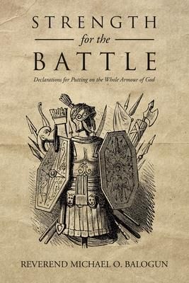 Strength for the Battle (Balogun Reverend Michael O.) - Literatura ...
