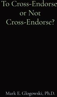 To Cross-Endorse or Not Cross-Endorse? (Glogowski Mark E.) - Literatura ...