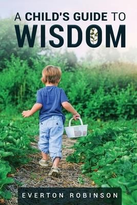 A Child's Guide to Wisdom (Robinson Everton) - Literatura obcojęzyczna ...