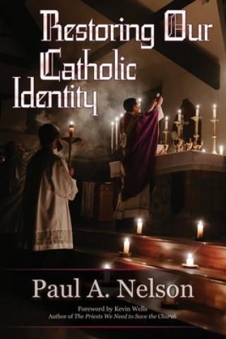 Restoring Our Catholic Identity (Nelson Paul) - Literatura obcojęzyczna ...