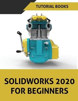 SOLIDWORKS 2020 For Beginners (Tutorial Books) - Literatura ...