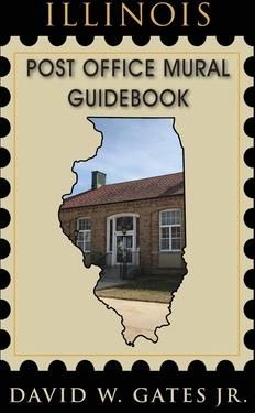 Illinois Post Office Mural Guidebook (Gates David W. Jr.) - Literatura ...