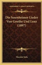 Die Sesenheimer Lieder Von Goethe Und Lenz (Siebs Theodor) - Literatura obcojęzyczna - Ceny i ...