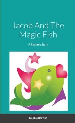 Jacob And The Magic Fish, A Bedtime Story (Brewer Debbie) - Literatura ...