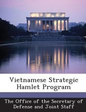 Vietnamese Strategic Hamlet Program (The Office of the Secretary of ...