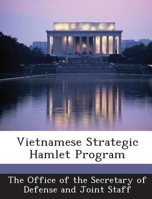 Vietnamese Strategic Hamlet Program (The Office of the Secretary of ...