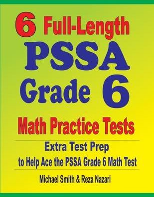 6 Full-Length PSSA Grade 6 Math Practice Tests (Smith Michael ...