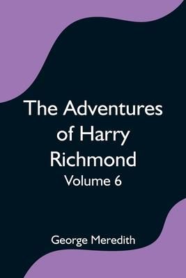 The Adventures of Harry Richmond - Volume 6 (Meredith George ...